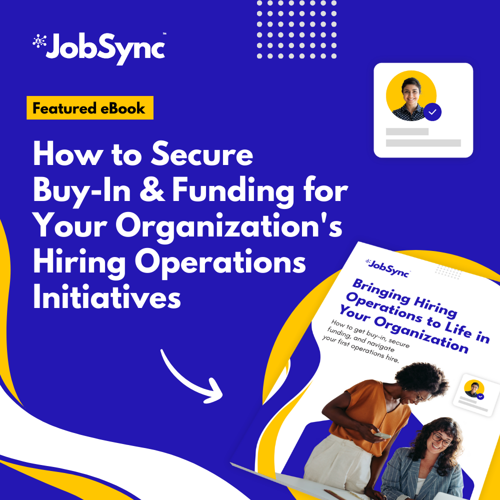 The Complete Guide to Securing Buy-In for Your Hiring Operations