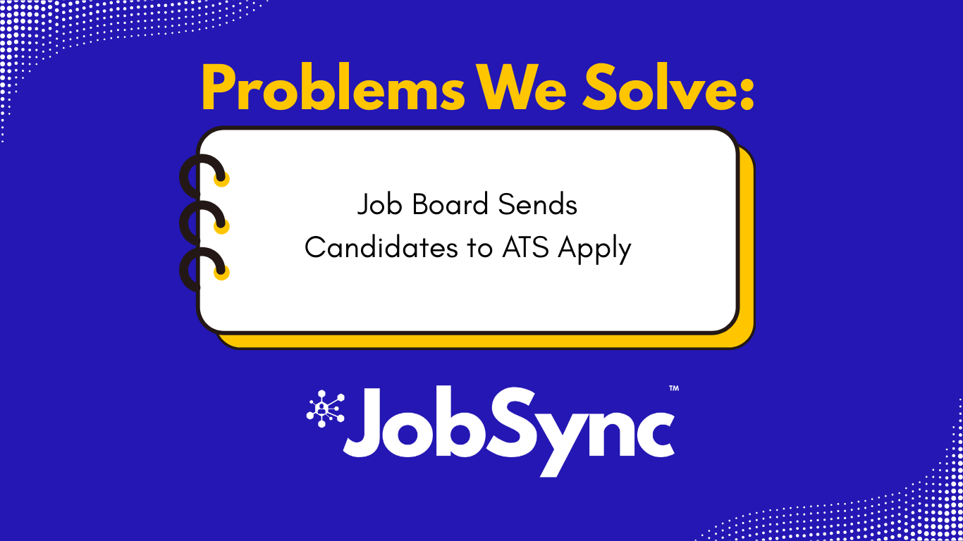 Job Board Sends Candidates to ATS Apply | Problems We Solve
